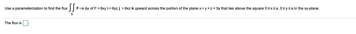 Solved Use a parameterization to find the flux SSF Fondo of | Chegg.com