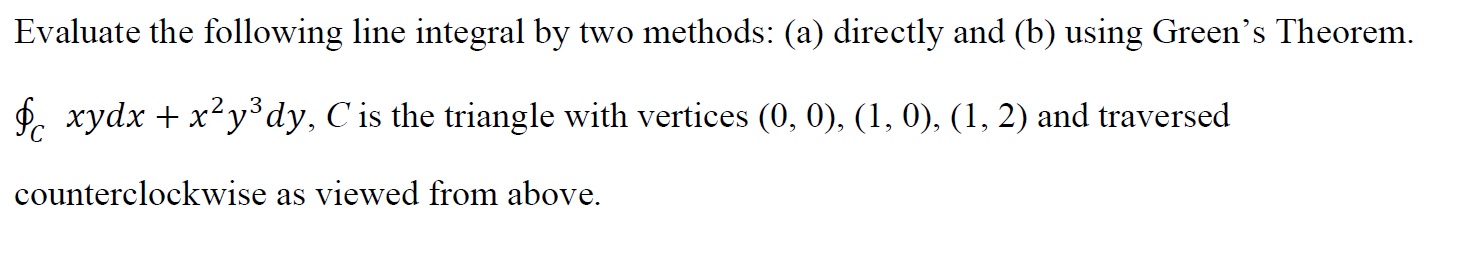 Solved Evaluate the following line integral by ﻿two methods: | Chegg.com