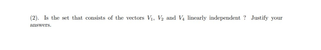 Solved Consider the vectors V1, V2, V3 and V4 given by Vi = | Chegg.com