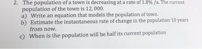 Solved The population of a town is decreasing at a rate of | Chegg.com