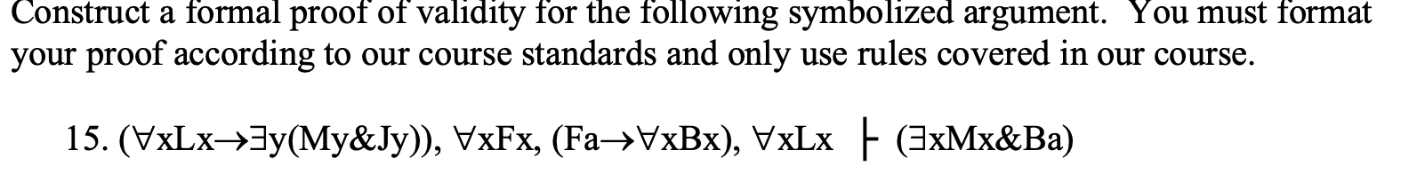 Solved Construct a formal proof of validity for the | Chegg.com