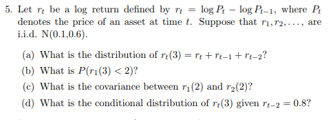 Solved 5. Let rt be a log return defined by rtlog P log P-1, | Chegg.com