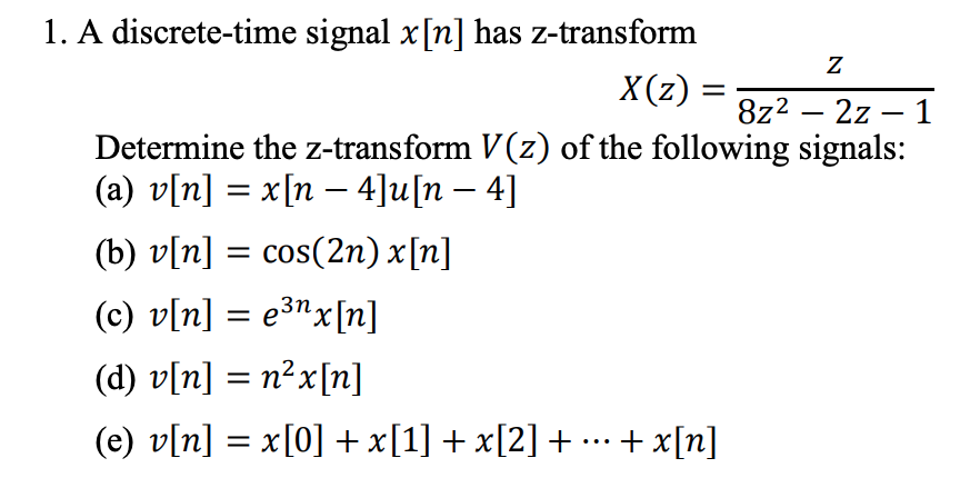 Solved 1. A discrete-time signal x[n] has z-transform x(z) = | Chegg.com