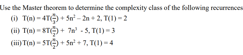 Solved Use the Master theorem to determine the complexity | Chegg.com
