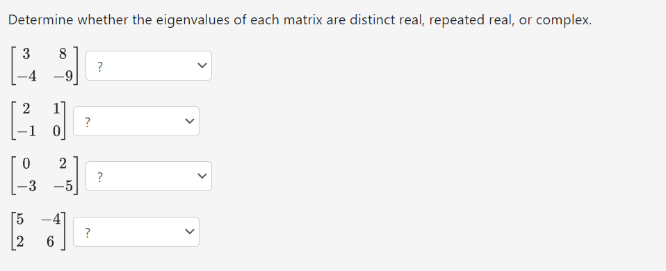 Solved Determine whether the eigenvalues of each matrix are | Chegg.com