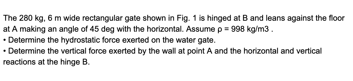 Solved The 280 kg, 6 m wide rectangular gate shown in Fig. 1 | Chegg.com