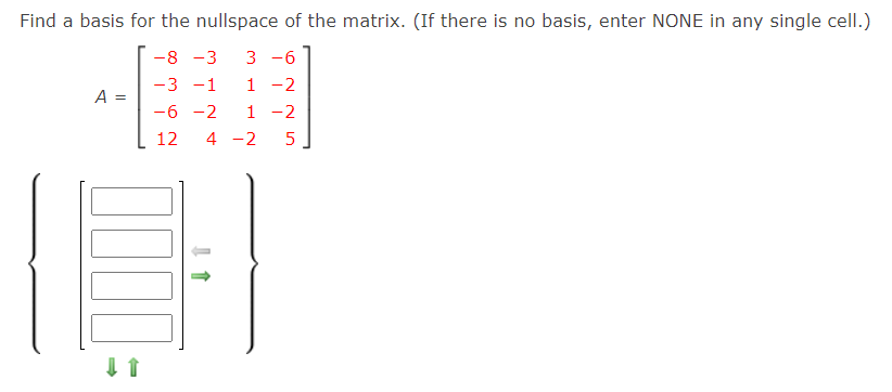 Solved Find a basis for the nullspace of the matrix. (If | Chegg.com