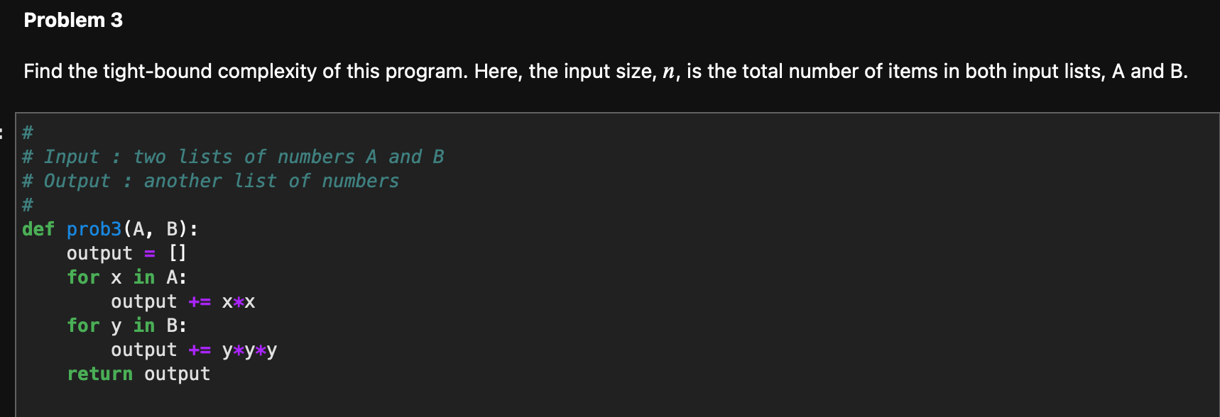 Solved Problem 3 Find the tight-bound complexity of this | Chegg.com Solved Problem 3 Find the tight-bound complexity of this | Chegg.com