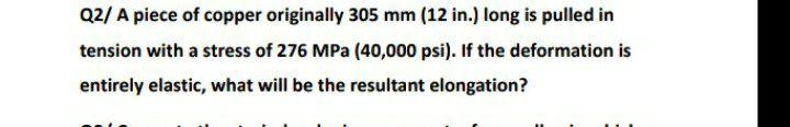 Solved Q2/ A piece of copper originally 305 mm (12 in.) long | Chegg.com