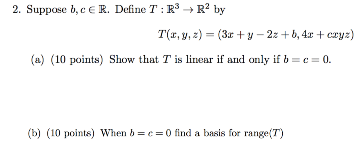 Solved 2. Suppose b, c ER. Define T : R3 + R2 by T(x, y, z) | Chegg.com