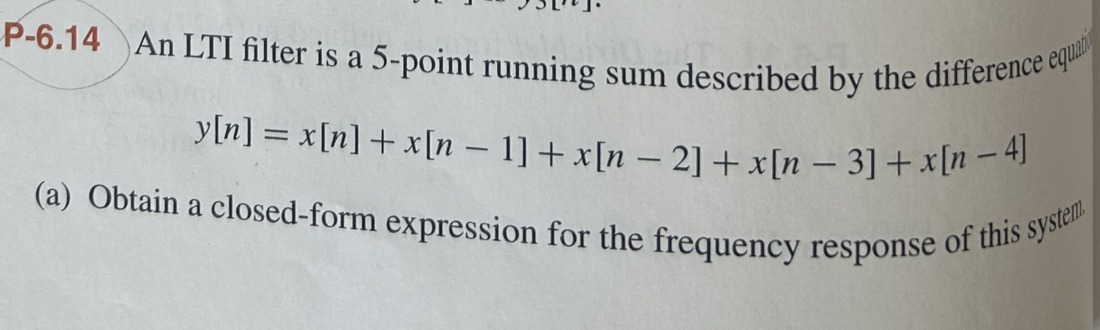 Solved -6.14 An LTI filter is a 5-point running sum | Chegg.com