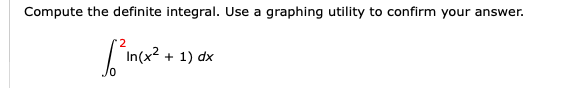 Solved Compute the definite integral. Use a graphing utility | Chegg.com