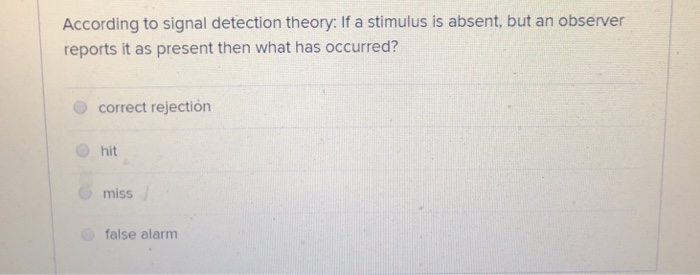 Solved According to signal detection theory: If a stimulus | Chegg.com