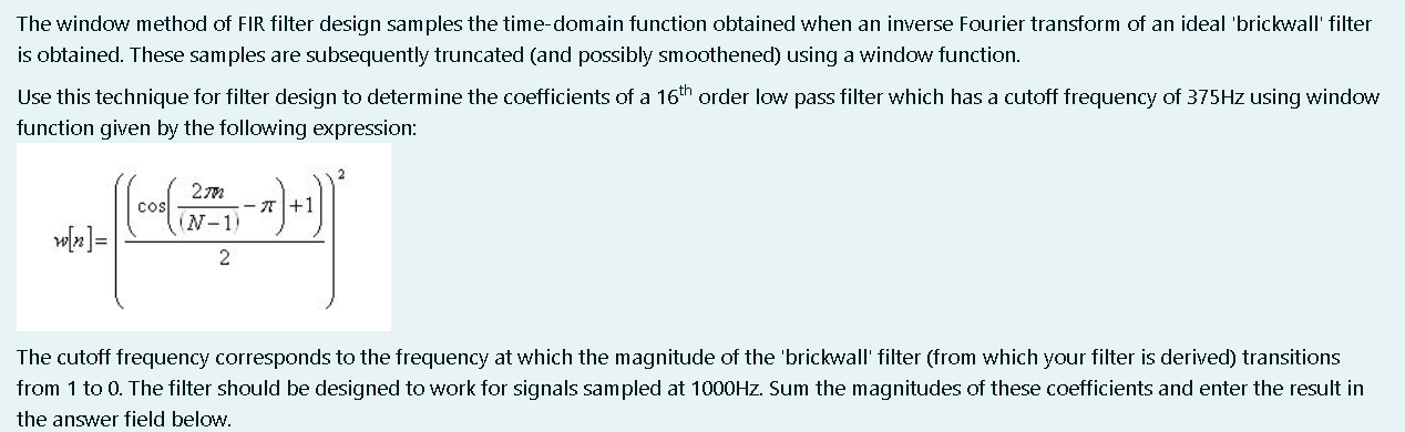 Solved The window method of FIR filter design samples the | Chegg.com