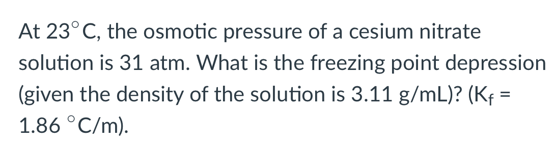 Solved At 23°C, the osmotic pressure of a cesium nitrate | Chegg.com