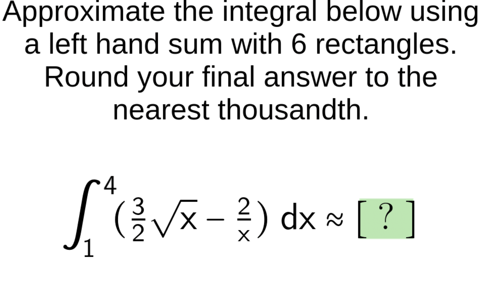 Solved Approximate the integral below usinga left hand sum | Chegg.com