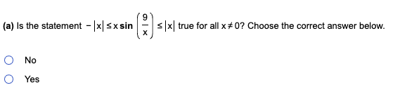 Solved (a) ﻿Is the statement -|x|≤xsin(9x)≤|x| ﻿true for all | Chegg.com