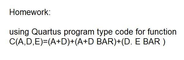 Solved Homework: using Quartus program type code for | Chegg.com