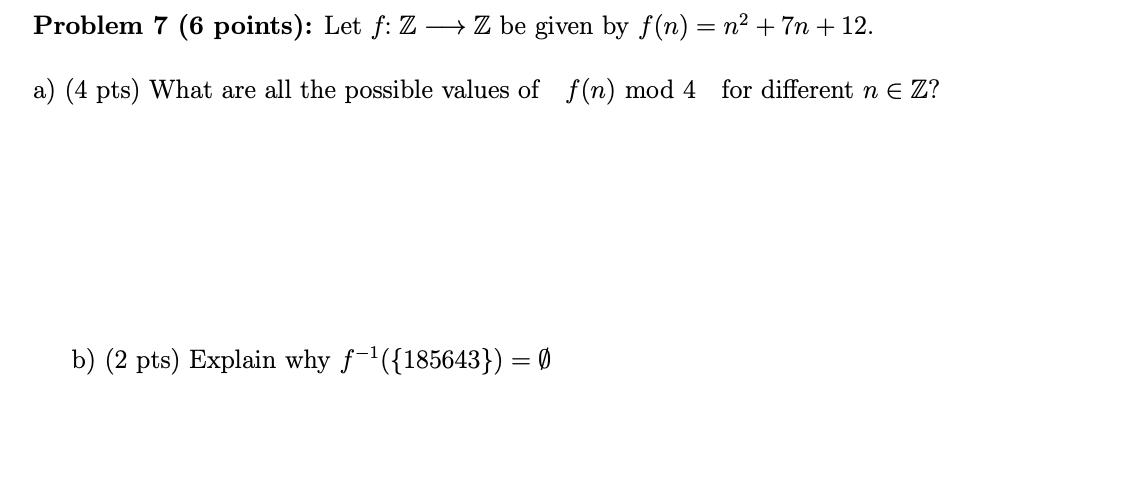 Solved Problem 7 (6 points): Let f: Z + Z be given by f(n) = | Chegg.com