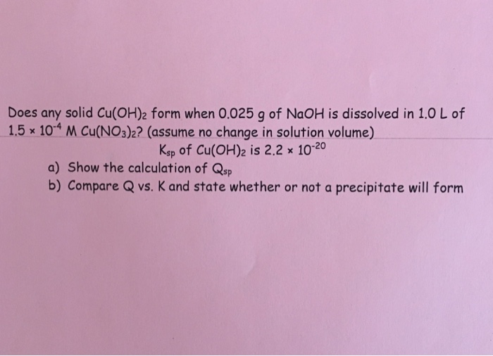 Solved Does any solid Cu(OH)_2 form when 0.025 g of NaOH is | Chegg.com