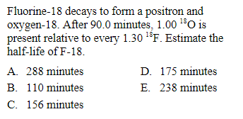 Solved Fluorine- 18 decays to form a positron and oxygen- 18 | Chegg.com
