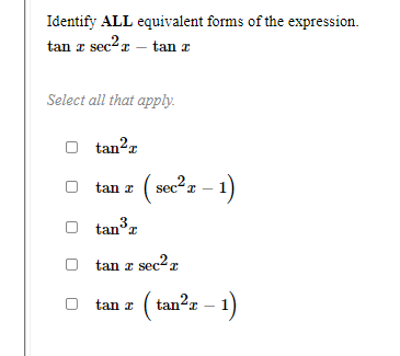 Solved Identify ALL equivalent forms of the expression. tan | Chegg.com