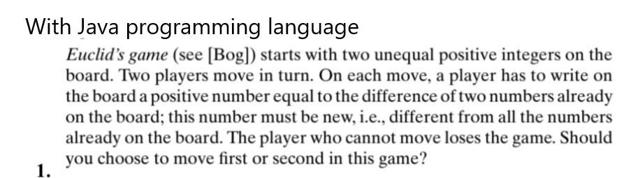 Solved With Java programming language Euclid's game (see | Chegg.com