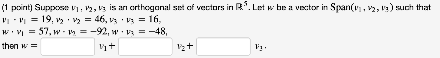 Solved = 16, = (1 point) Suppose V1, V2, V3 is an orthogonal | Chegg.com