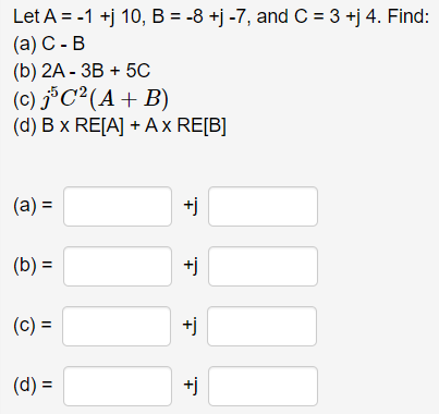 Solved Let A = -1 +j 10, B = -8 +j -7, and C = 3 +j 4. Find: | Chegg.com