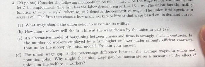 Solved 4. (20 points) Consider the following monopoly union | Chegg.com