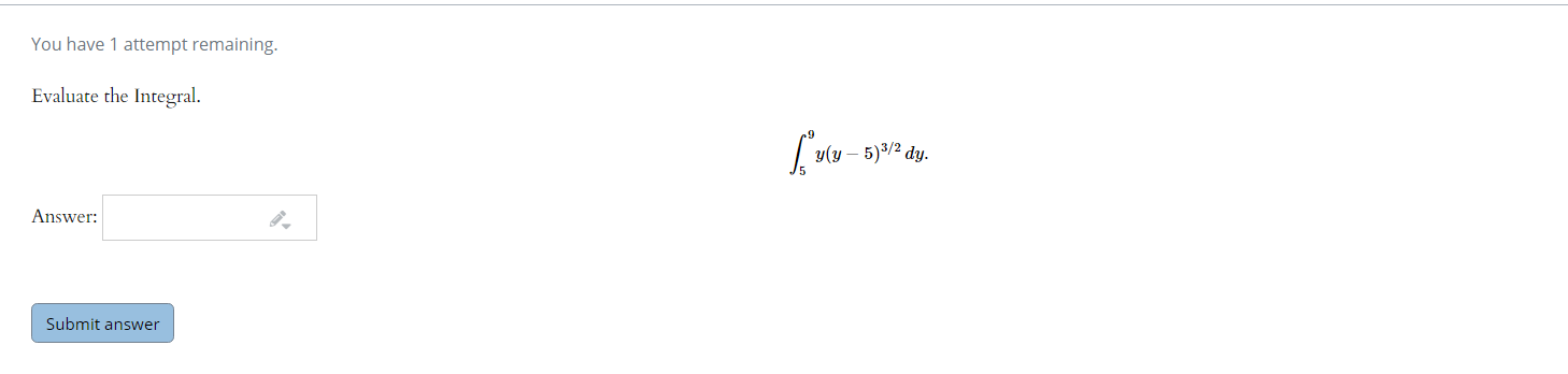 Solved You have 1 attempt remaining. Evaluate the Integral. | Chegg.com