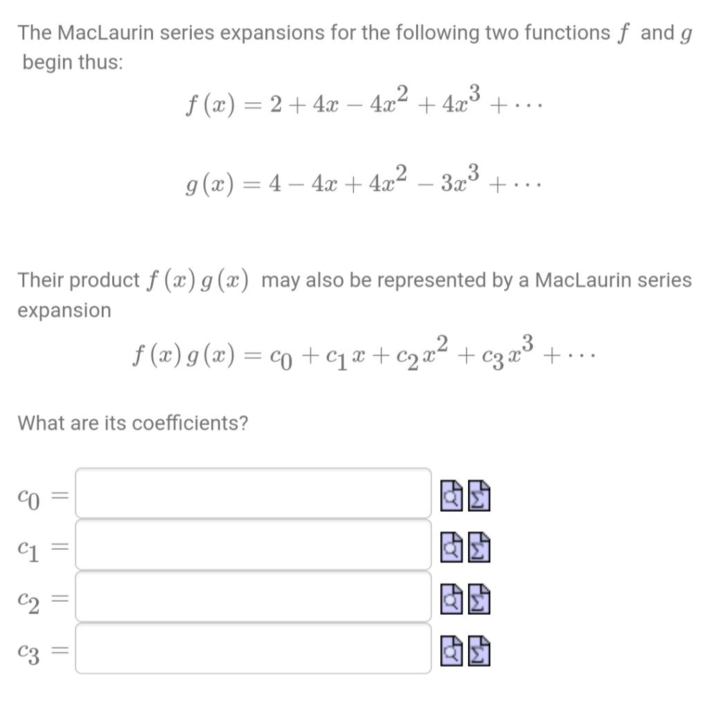 Solved The MacLaurin series expansions for the following two | Chegg.com