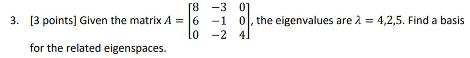 Solved 3. [3 points] Given the matrix A = 58 -3 0] 6 - 1 0], | Chegg.com