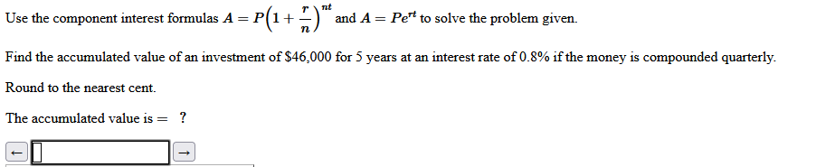 Solved Use the component interest formulas A = P(1+r/n)^nt | Chegg.com