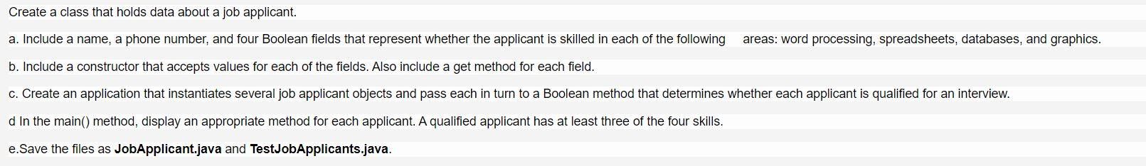 Solved Create a class that holds data about a job applicant. | Chegg.com