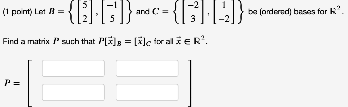 Solved Let 𝐵={[52],[−15]}B={[52],[−15]} and | Chegg.com