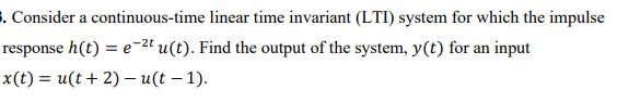 Solved Consider a continuous-time linear time invariant | Chegg.com Solved Consider a continuous-time linear time invariant | Chegg.com