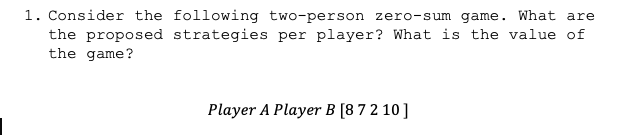 Solved 1. Consider the following two-person zero-sum game. | Chegg.com