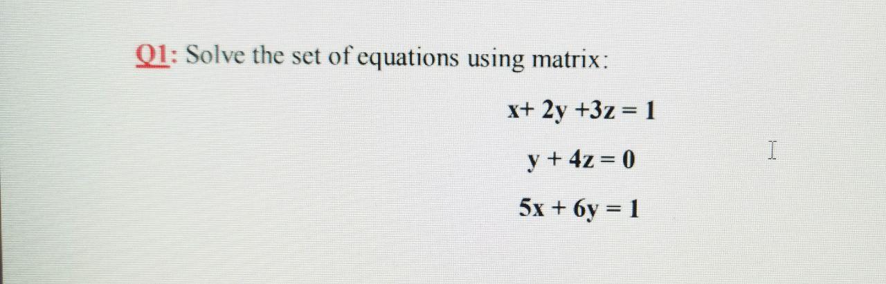 Solved Q1: Solve the set of equations using matrix: x+ 2y | Chegg.com