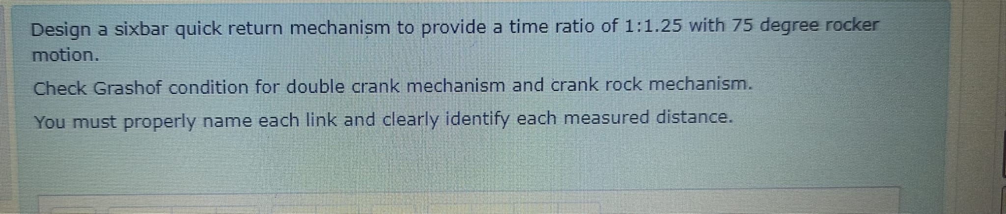 Solved Design a sixbar quick return mechanism to provide a | Chegg.com