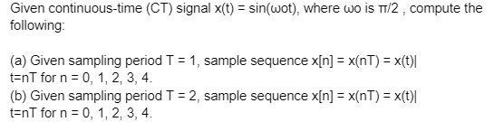 Solved Given continuous-time (CT) signal x(t) = sin(wot), | Chegg.com
