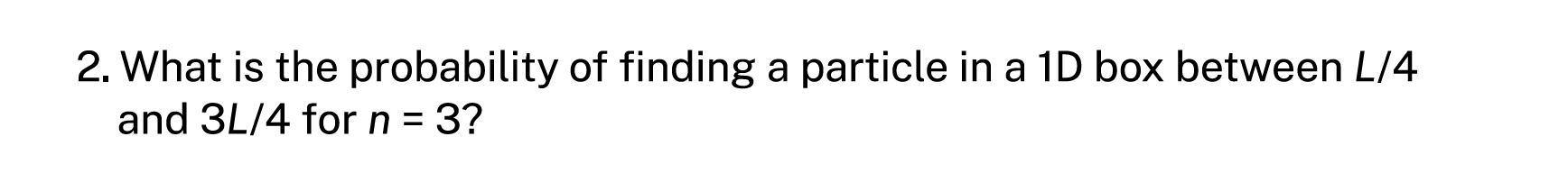 What is the probability of finding a particle in a 1D | Chegg.com