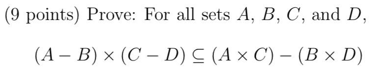 Solved (9 points) Prove: For all sets A, B, C, and D, (A – | Chegg.com