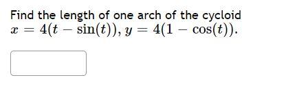 Solved Find the length of one arch of the cycloid | Chegg.com