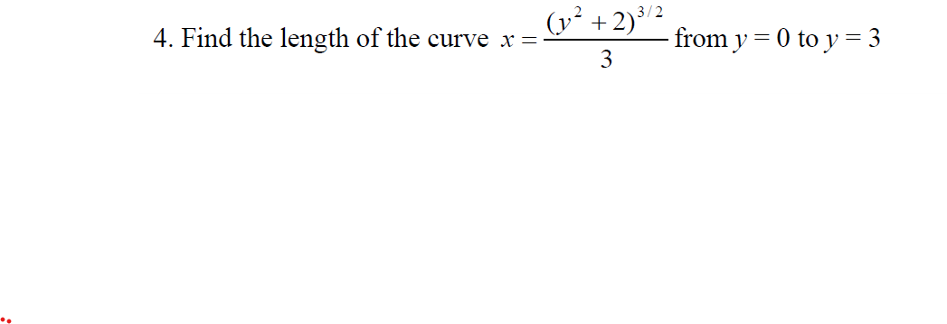 Solved 4. Find the length of the curve x=3(y2+2)3/2 from y=0 | Chegg.com