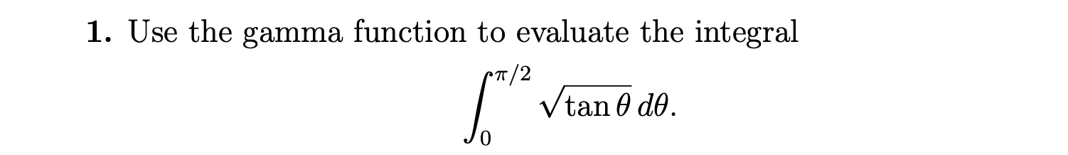 Solved 1. Use the gamma function to evaluate the integral | Chegg.com