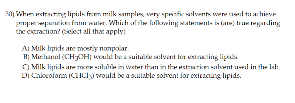 Solved 30) When extracting lipids from milk samples, very | Chegg.com