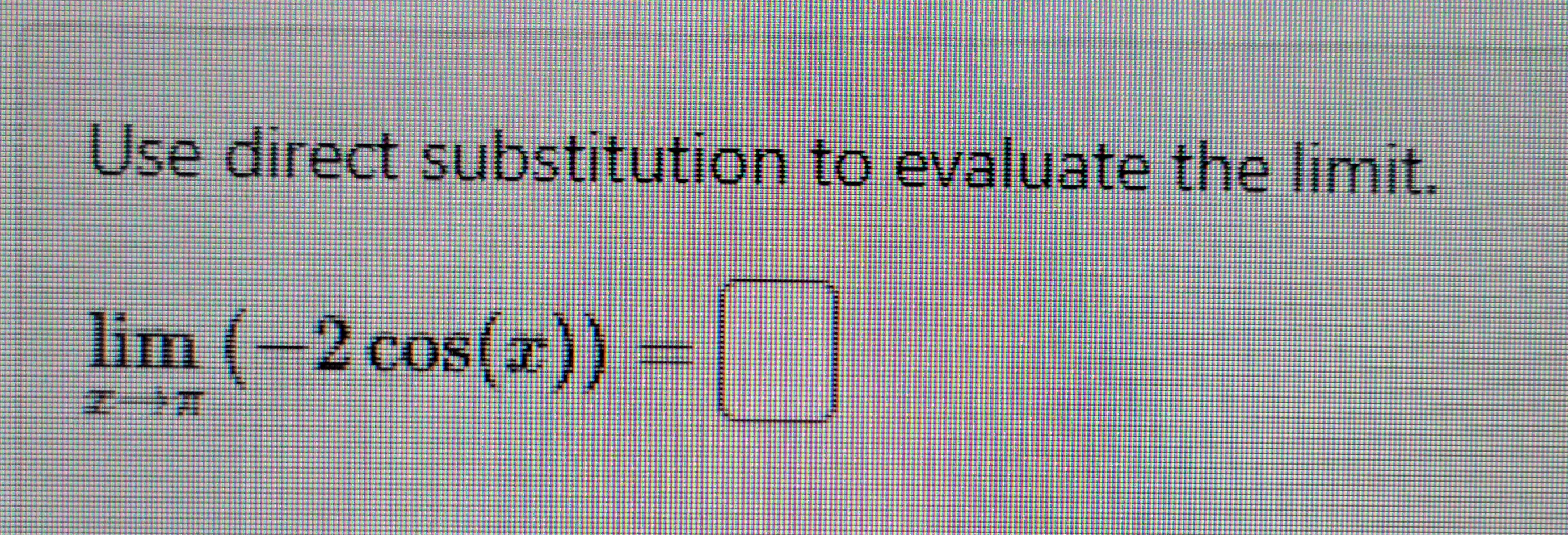 Solved Use direct substitution to evaluate the | Chegg.com