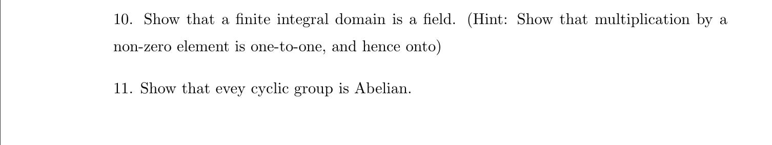 Solved 10. Show that a finite integral domain is a field. | Chegg.com