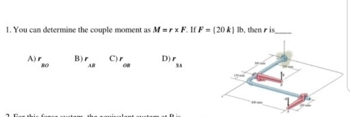Solved 1. You can determine the couple moment as M=rx F. If | Chegg.com